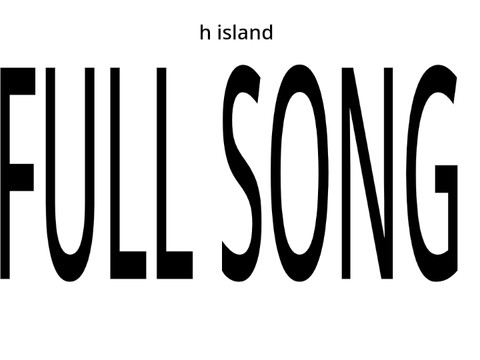 h island - full songa :)