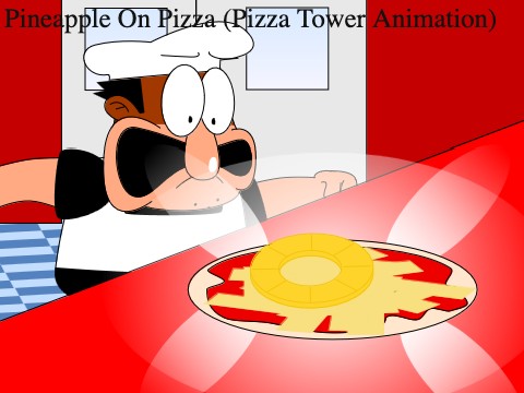 Pineapple on Pizza (Pizza tower animation)