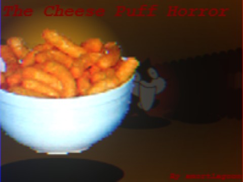 The Cheese Puff Horror