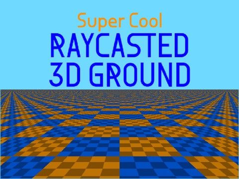 Super Cool Raycasted Textured 3D Ground!