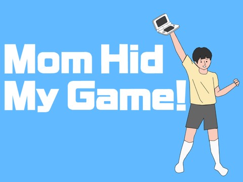Mom Hid My Game! v0.9 alpha