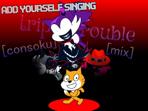 Add yourself/your oc singing Triple Trouble (Consoku) (WIP)