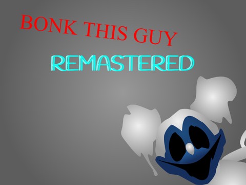 Bonk This Guy Remastered (2023)