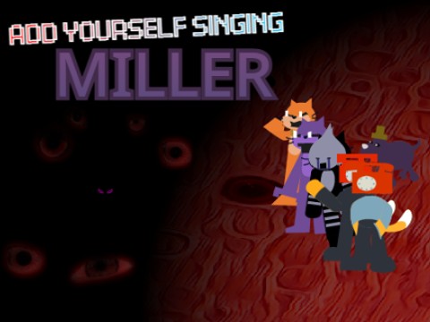 Add yourself/your oc singing MILLER (0)