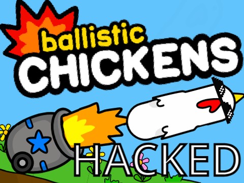 Ballistic Chickens HACKED