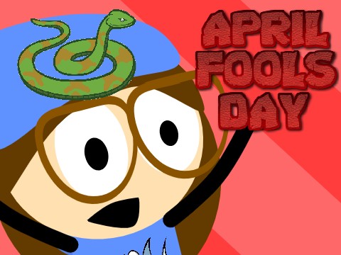 April Fools Day But There's some thing added and changed