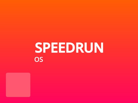 Speedrun OS