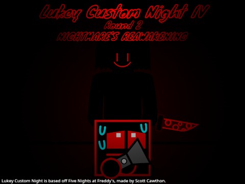Lukey Custom Night IV Round 2: Nightmare's Reawakening (Official)