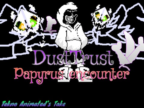 Dusttrust Papyrus encounter (Tekno's Take)