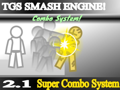 TGS Smash Engine 2.1 (Super Combo System!)