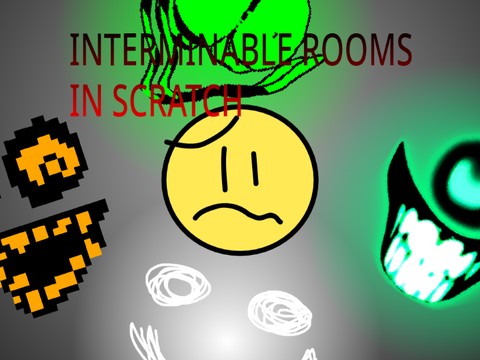 Interminable Rooms but it's abandoned and in scratch