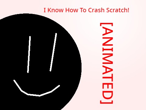 I Know How To Crash Scratch! [ANIMATED]