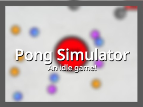 Pong simulator ( IDLE GAME )