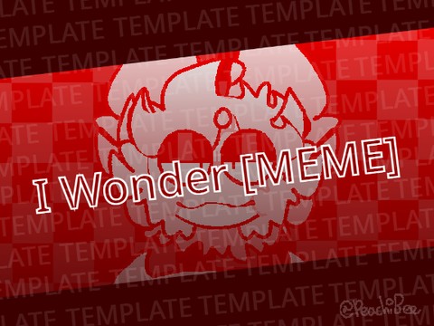 I wonder [ORIGINAL MEME TEMPLATE]