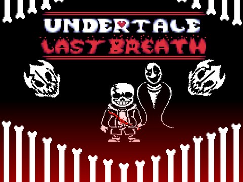Undertale LAST BREATH