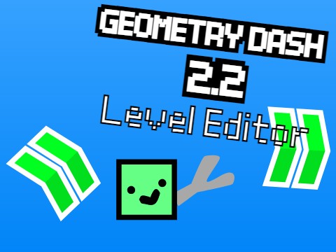 Geometry Dash 2.2 Editor (ex. 4)