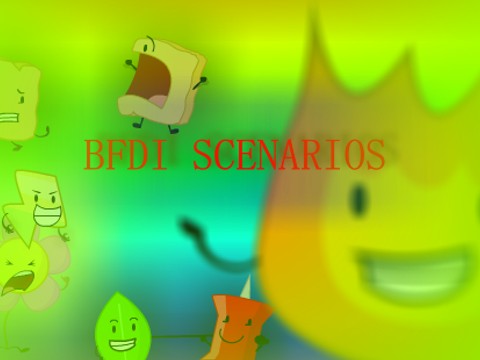 Bfdi scenarios!