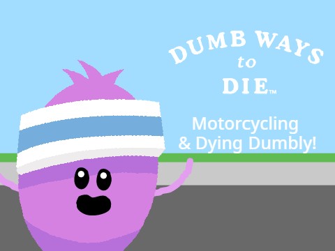 Dumb Ways to Die - Motorcycling and Dying Dumbly!