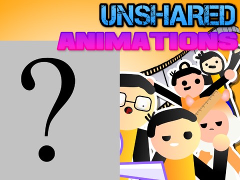 Unshared Animations 1!