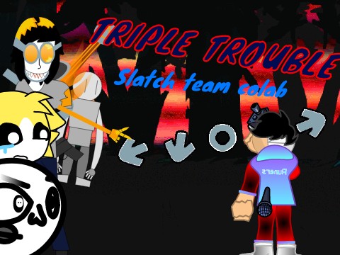 Triple Trouble Slatch Team Collab (COMPLETE)