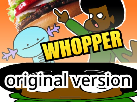 Whopper Whopper but original version