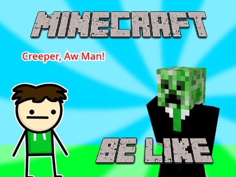 Minecraft Be Like
