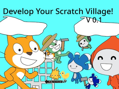 Develop Your Scratch Village! V 0.1