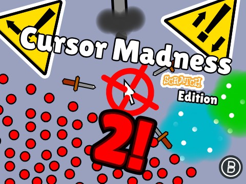 Cursor Madness 2!! Scratch Edition