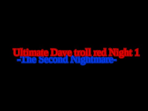 Ultimate Dave troll red Night1: The Second Nightmare