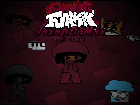 FNF' || FNF: JaxonDaMax Edition (Vs. JaxonDaMax) || An FNF Mod