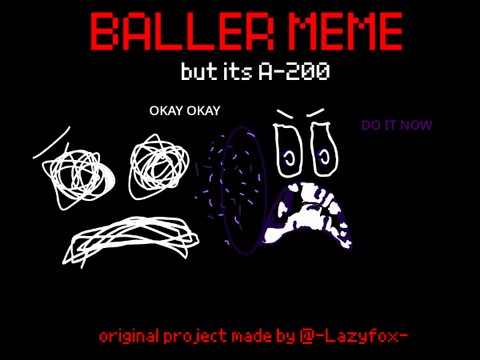 BALLER ☆ meme [ft. A-200]