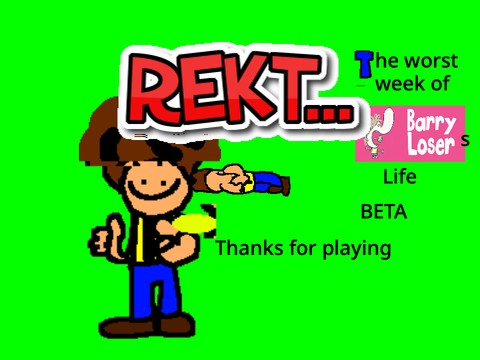 The worst week of Barry loser's life: Tutorial