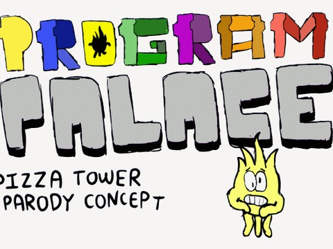 Program Palace Showcase (Pizza Tower Parody concept)