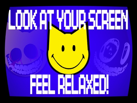 (12+) LOOK AT YOUR SCREEN, FEEL RELAXED! / FOCUS ON YOUR SCREEN [REMAKE]