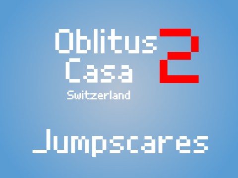 Oblitus casa 2 Switzerland jumpscares
