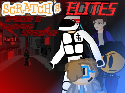 Scratch's Elites Episode 2 [Burning Shadows] Part 1
