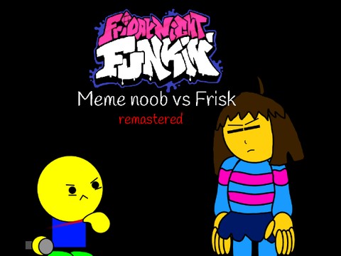 FNF | Meme noob vs Frisk remastered