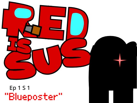 Red is Sus || Season 1 Episode 1: Blue Imposter