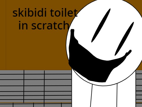 skibidi toilet but in scratch 1