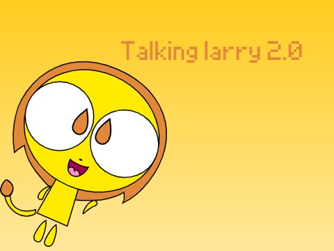 Talking larry 2.0
