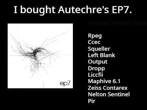 I bought Autechre - EP7
