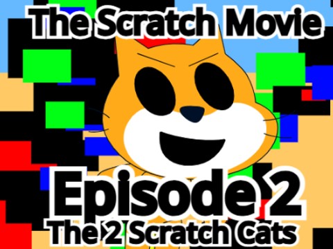 The Scratch Movie | Episode 2 | The 2 Scratch Cats 80% fixed!