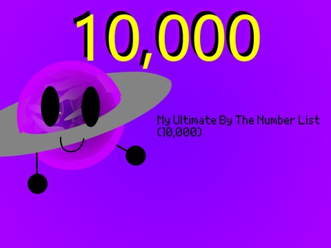 My Ultimate By The Number List(10,000)