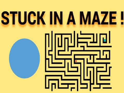 STUCK IN A MAZE!
