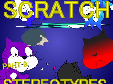(UNNOFICIAL) Actual Scratch Stereotypes Part 9