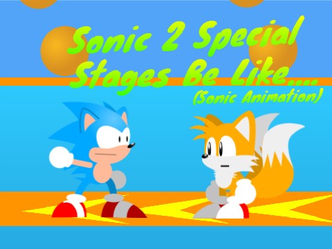 Sonic 2 Special Stages Be Like... (Sonic Animation)