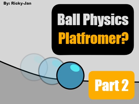 Ball Physics Platformer? | Part 2