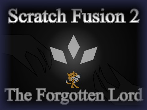 Scratch Fusion 2! Vs. The Forgotten Lord