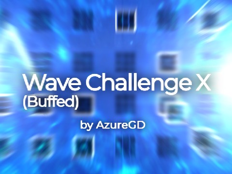 Geometry Dash Wave Challenge X (TOP 10 BUFFED)