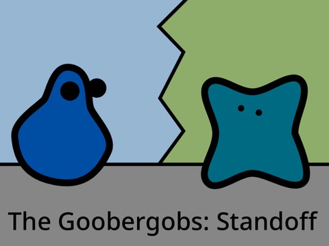 The Goobergobs: Standoff